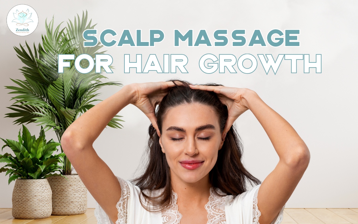 How to Do Scalp Massage for Hair Growth at Home - ZenDith Spa